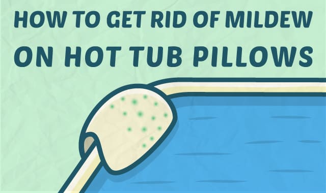 How to Get Rid of Mildew on Hot Tub Pillows
